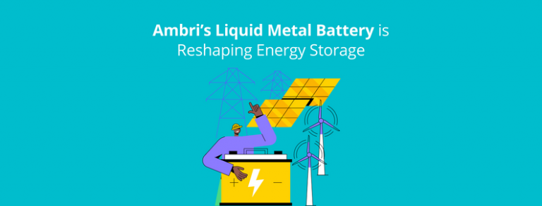 Ambri's Liquid Metal Battery is Reshaping Energy Storage - GreyB