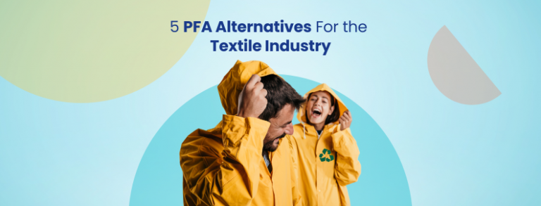 5 PFA Alternatives in Textile Amidst the Recent US Bans - GreyB