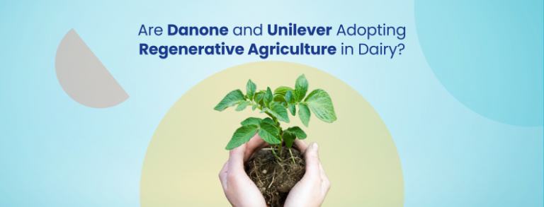 Danone and Unilever Are Adopting Regenerative Agriculture in Dairy - GreyB