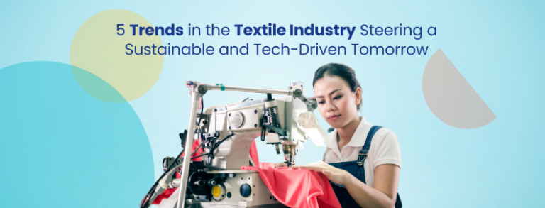 Top 5 Textile Industry Trends in 2025 - GreyB