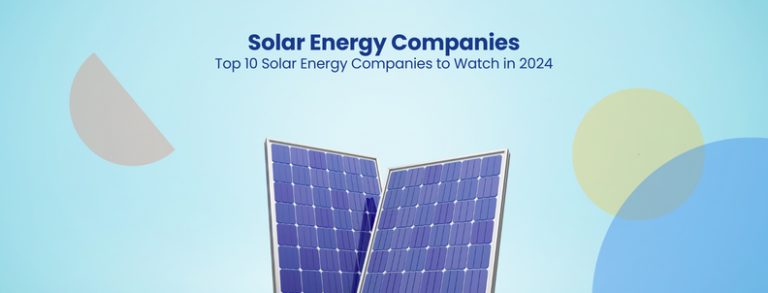 Top 10 Solar Energy Companies to Watch in 2024