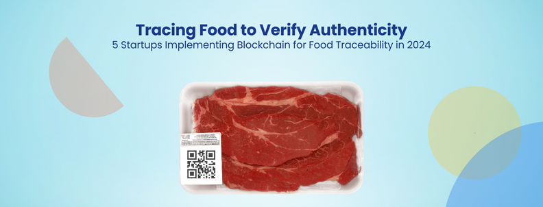 5 Startups Implementing Blockchain for Food Traceability in 2024 - GreyB