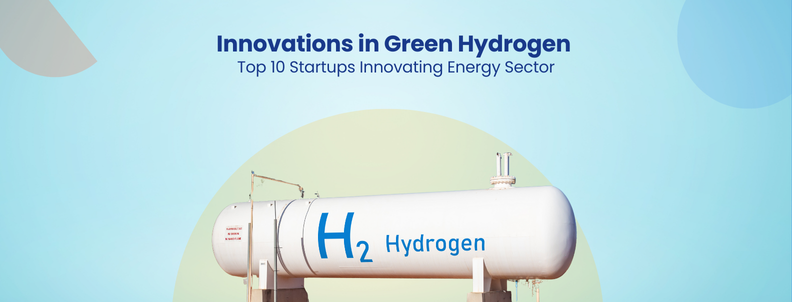 Top 10 Green Hydrogen Startups - GreyB