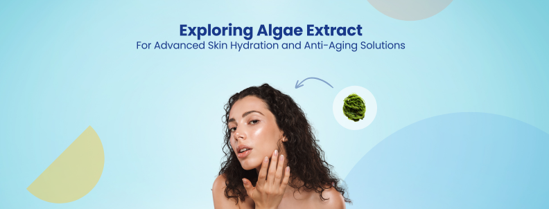 Exploring Algae Extract for Skin Hydration and Anti-Aging - GreyB