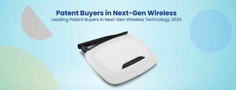 Top Patent Buyers of Next-Generation Wireless Technology in 2024 - GreyB