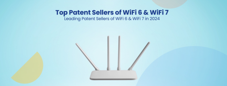 Top Patent Sellers of WiFi 6 & WiFi 7 Patents in 2024 - GreyB