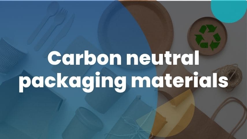 Carbon neutral packaging materials - GreyB