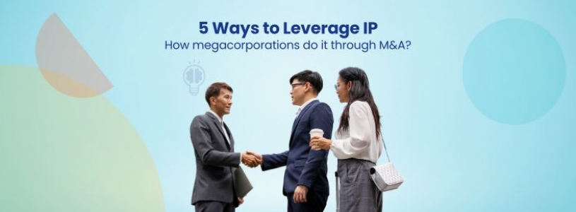 5 Ways How Large Companies Use IP in Mergers and Acquisitions