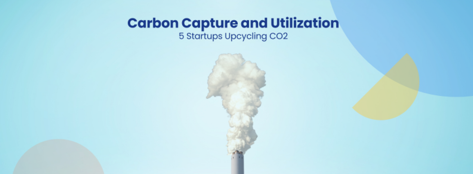 5 Carbon Capture and Utilization Startups Upcycling CO2 - GreyB