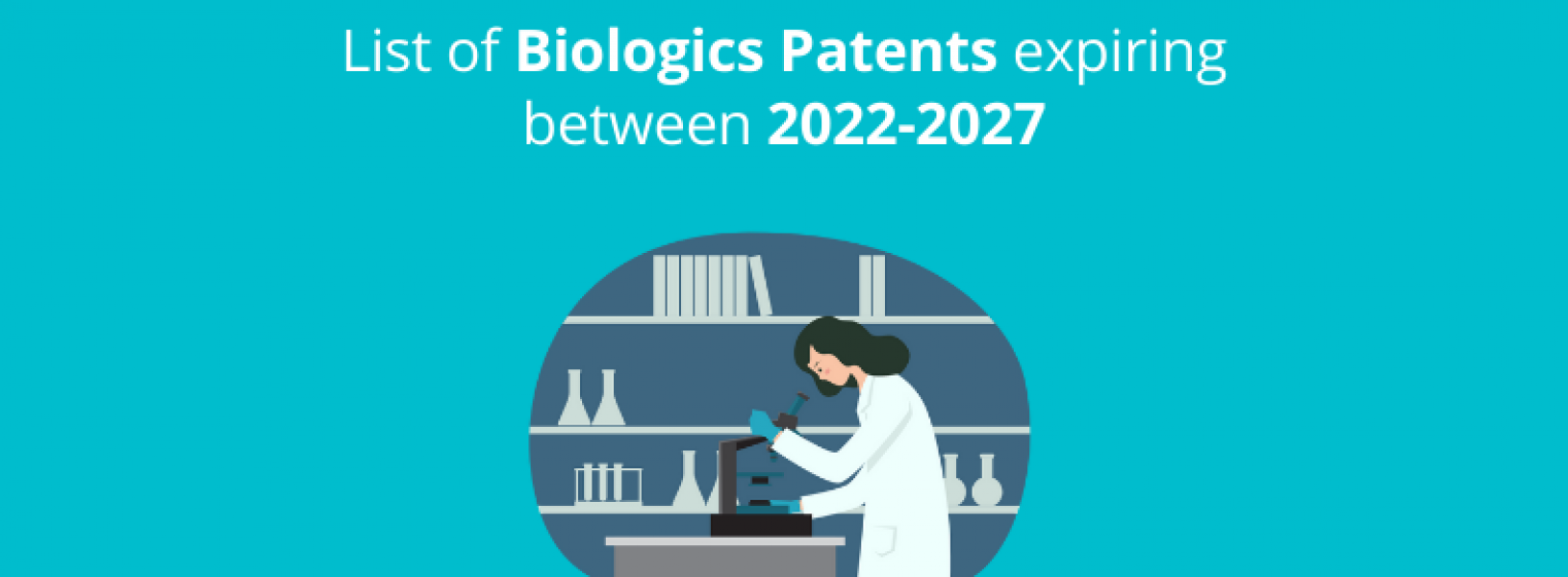 List - 100 Biologics Patents Expiring Between 2022 to 2027 - GreyB