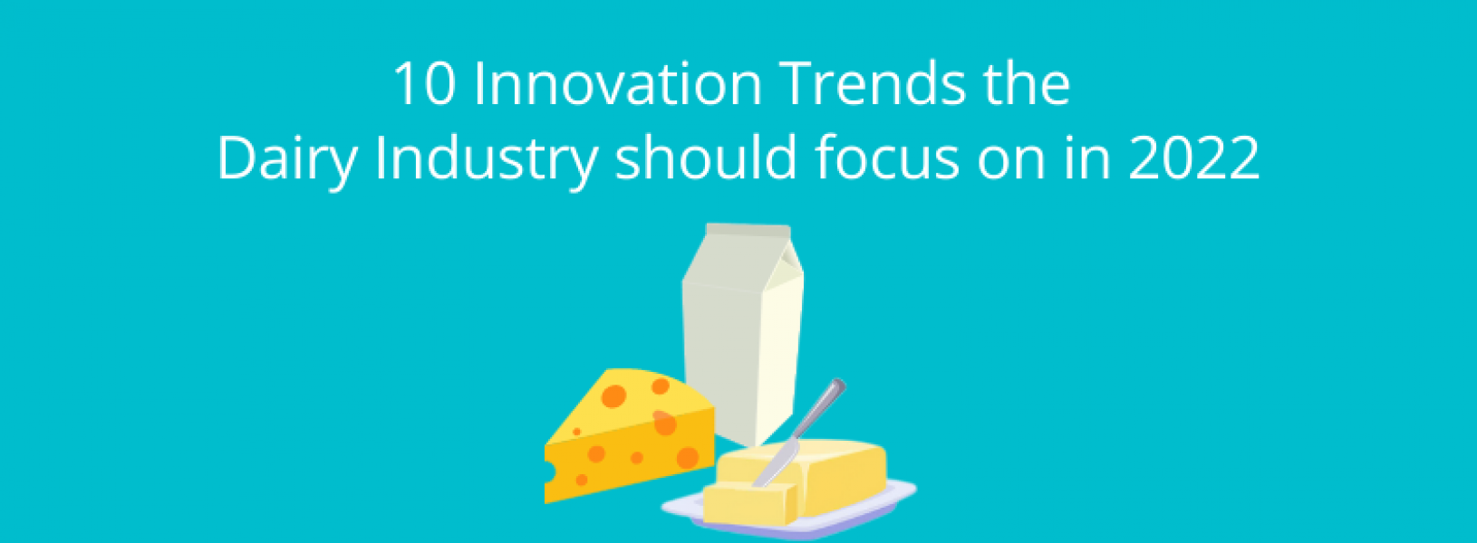 Dairy Industry Innovation Trends Report 2022 - GreyB