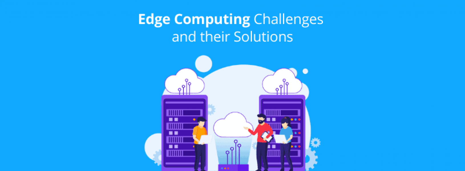 Edge Computing Challenges and their Solutions - GreyB Edge Computing Challenges and their Solutions - GreyB