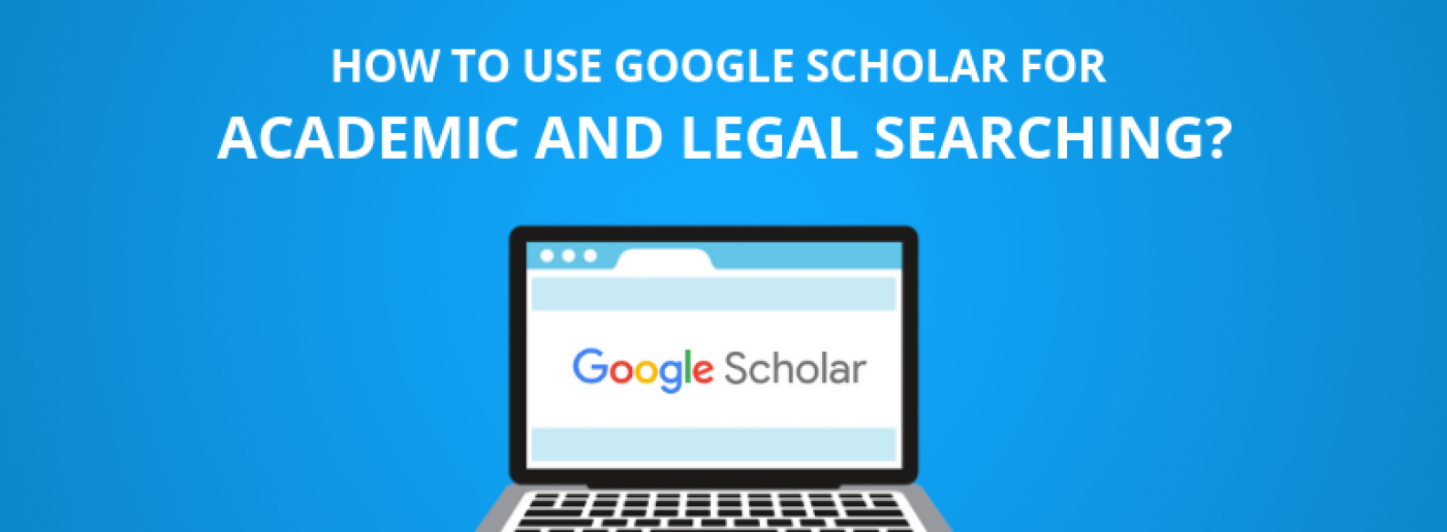 Google Scholar Search: How to use it for Research Purposes? - GreyB