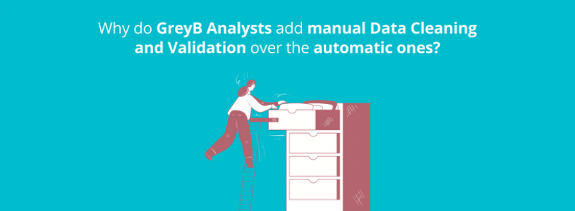 Why our Analysts prefer Manual Data Cleaning and Validation?