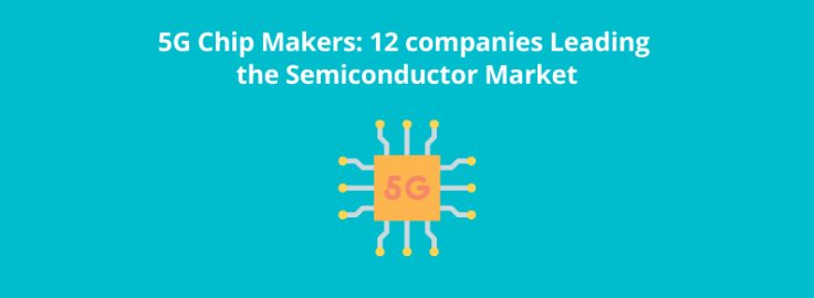 5G Chip Makers: Four Companies Are Leading the Market - GreyB