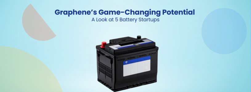 5 Graphene based Battery Startups to watch in 2024 - GreyB