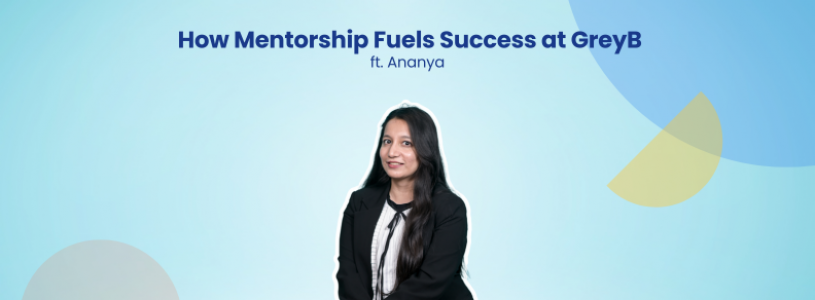The Master's Touch: How Mentorship Fuels Success at GreyB ft. Ananya - GreyB