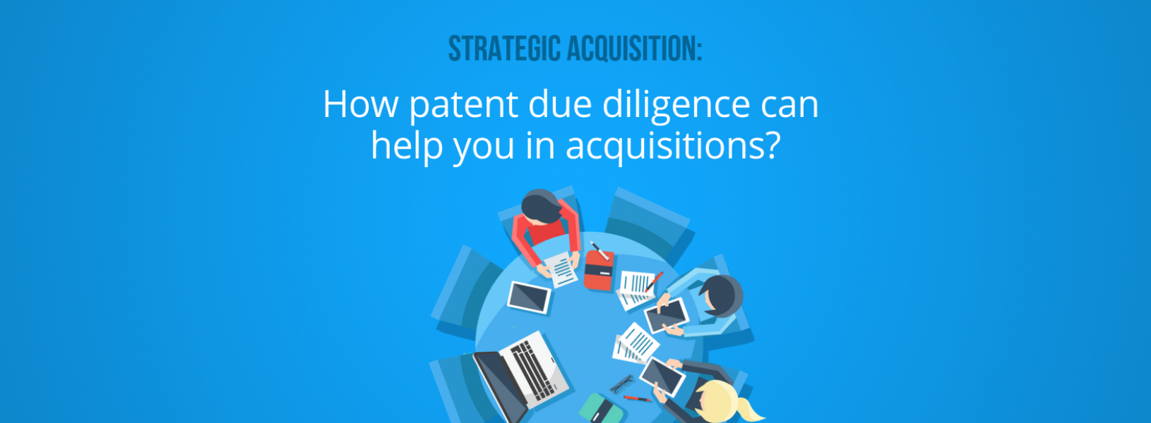 How Patent Due diligence can help you in making Acquisitions? - GreyB
