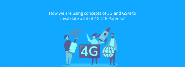 How to use 3G and GSM concepts to invalidate 4G LTE Patents? - GreyB