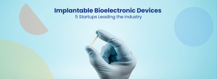 5 Implantable Bioelectronic Devices Startups Leading the industry - GreyB