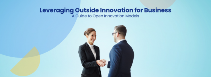 3 Open Innovation Models to Leverage Outside Innovation - GreyB