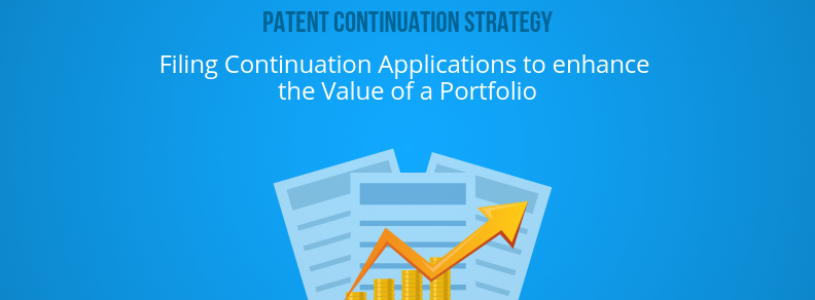 Patent Continuation: Strategy to Enhance the Value of A Portfolio - GreyB