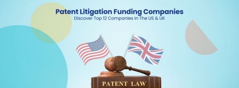 Top 12 Patent Litigation Funding Companies in the US & UK