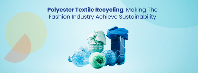 How Polyester Textile Recycling is Driving Sustainability? - GreyB