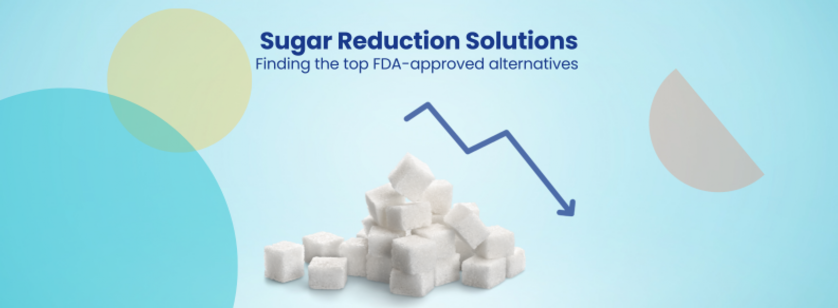 FDA approved Sugar Reduction solutions you should know - GreyB