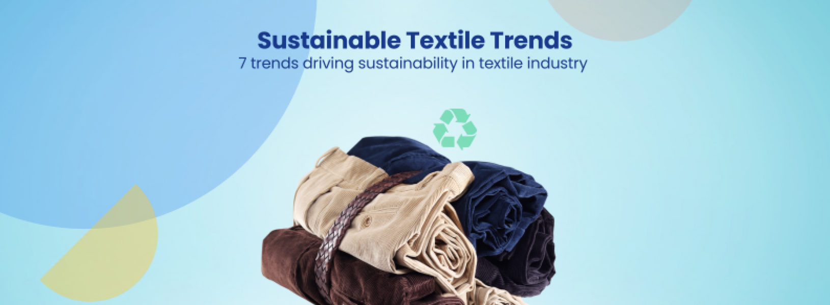 Sustainable Textiles: 7 Trends to Watch in 2024 - GreyB