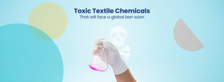 5 Toxic Chemicals in Textiles may Face a Global Ban soon - GreyB
