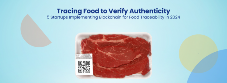 5 Startups Implementing Blockchain for Food Traceability in 2024 - GreyB