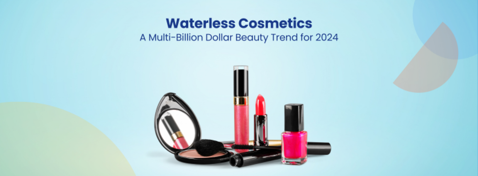 Waterless Cosmetics Products - A Multibillion Dollar Trend for 2025!